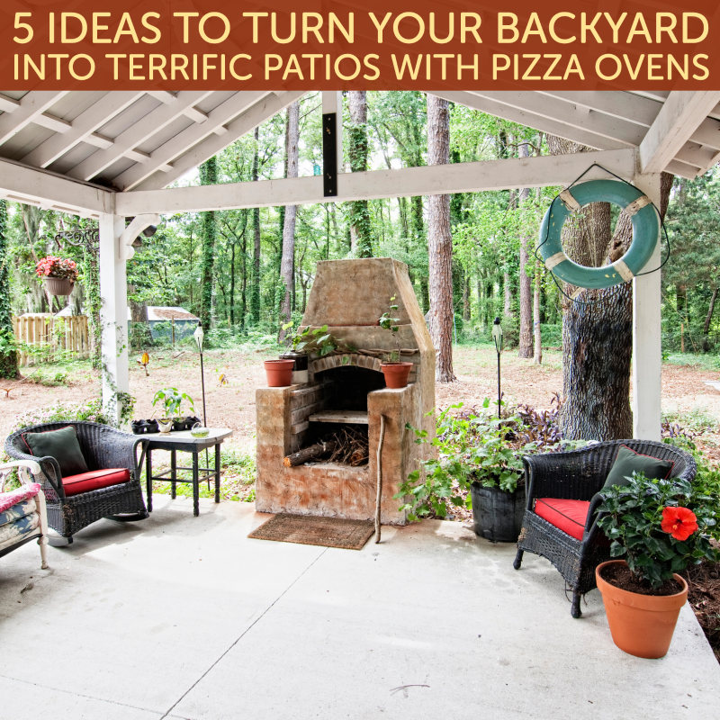 5 Ideas to Turn Your Backyard Into Terrific Patios With Pizza Ovens ...