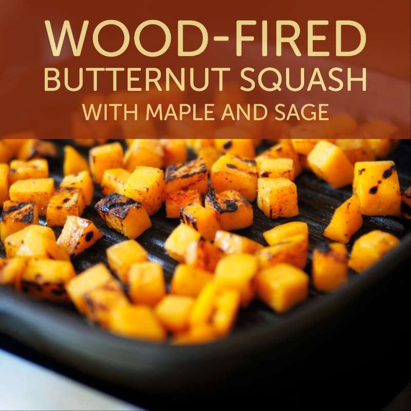 Wood-Fired Roasted Butternut Squash with Maple and Sage - Patio & Pizza ...