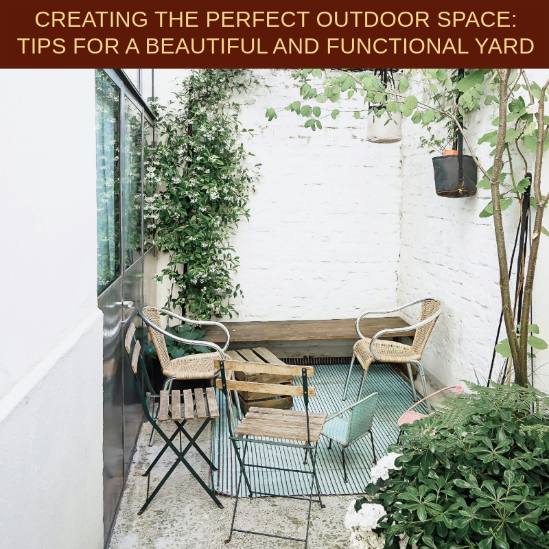 Creating the Perfect Outdoor Space: Tips for a Beautiful and Functiona ...